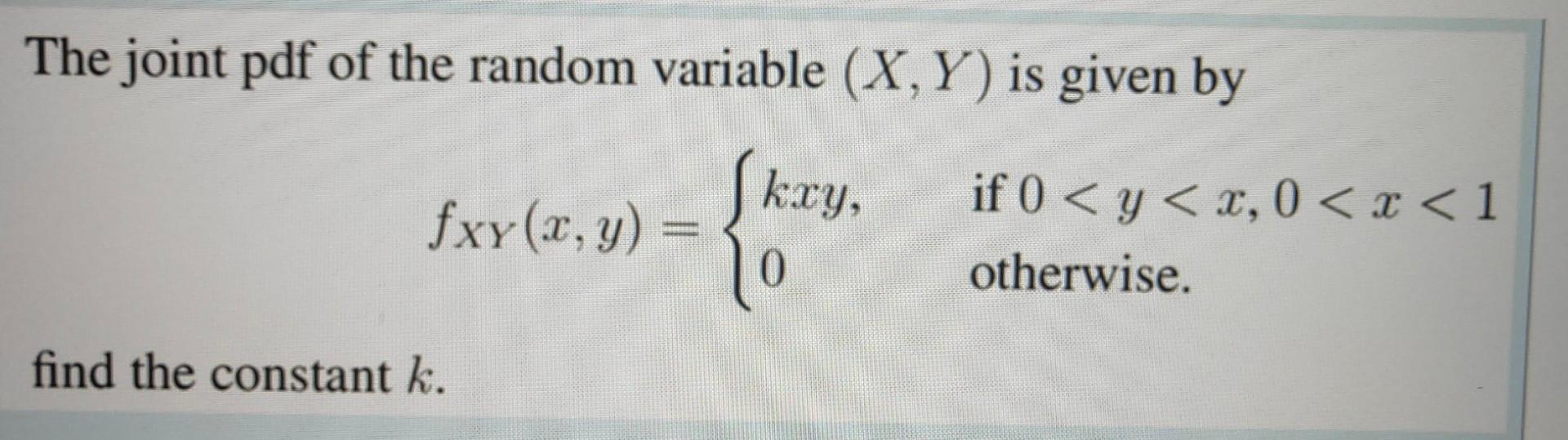 Solved The joint pdf of the random variable (X,Y) is given | Chegg.com