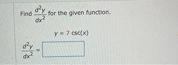 Solved Find dx2d2y for the given function. dd2yy=7csc(x)= | Chegg.com