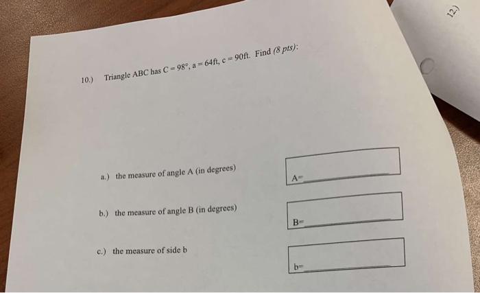 Solved 10.) Triangle ABC bas C=98∘,a=64ft,c=90ft. Find | Chegg.com