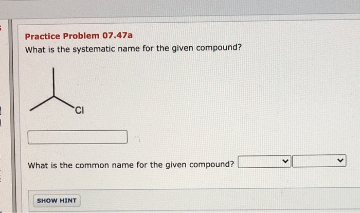 Solved 5 Practice Problem 07.47a What is the systematic name | Chegg.com