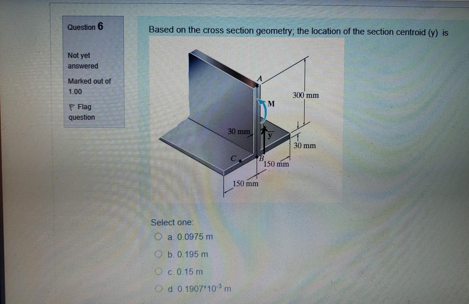 Solved Question 6 Based on the cross section geometry; the | Chegg.com