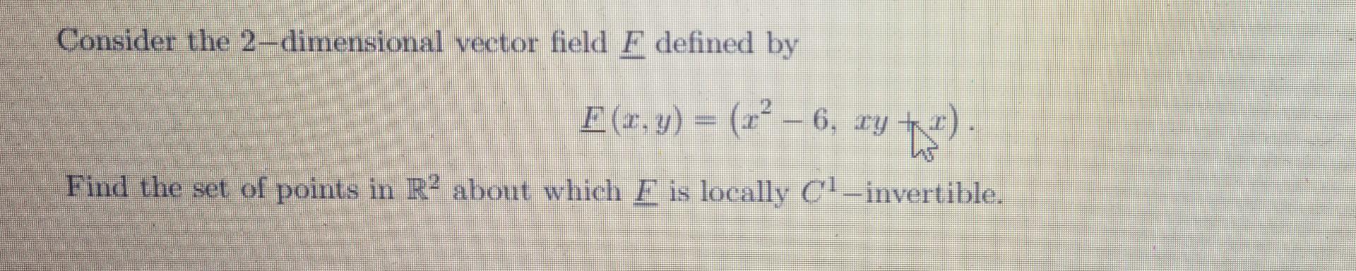 Solved Consider the 2 -dimensional vector field F defined by | Chegg.com
