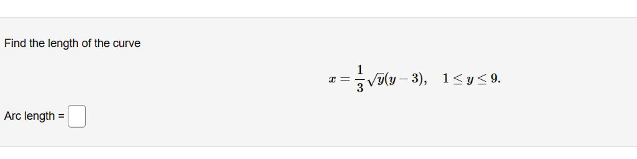 Solved Find the length of the curvex=13y2(y-3),1≤y≤9.Arc | Chegg.com