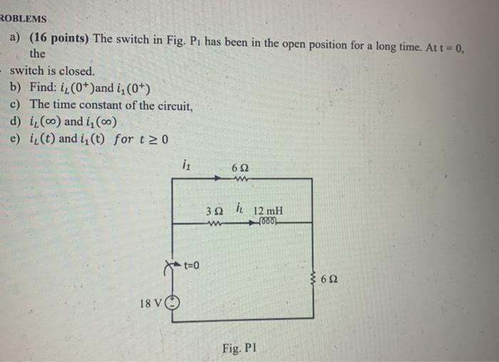 Solved ROBLEMS a) (16 points) The switch in Fig. P, has been | Chegg.com Solved ROBLEMS a) (16 points) The switch in Fig. P, has been | Chegg.com
