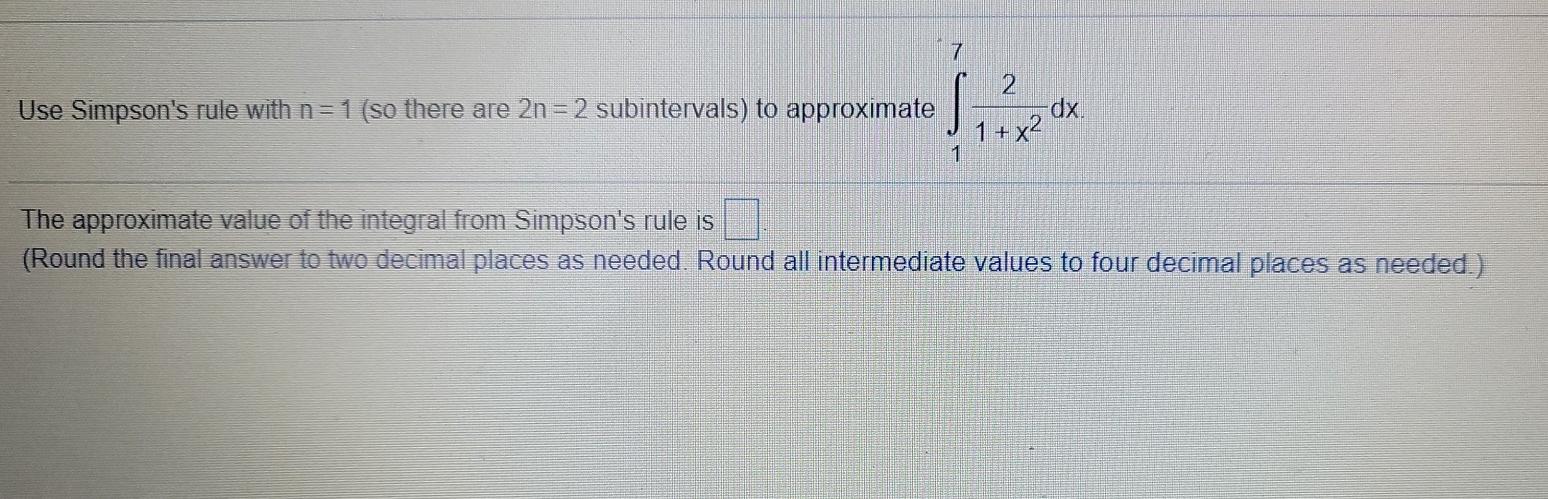 Solved 7 2. Use Simpson's rule with n=1 (so there are 2n = 2 | Chegg.com