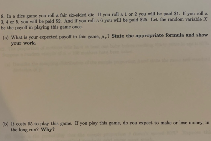 Solved 8. In a dice game you roll a fair six-sided die. If | Chegg.com