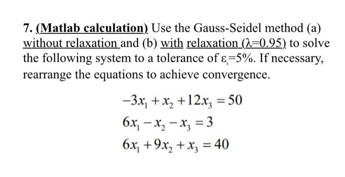 Solved 7. (Matlab calculation) Use the Gauss-Seidel method | Chegg.com