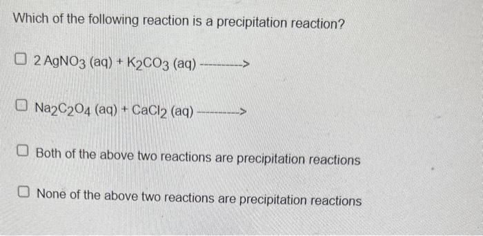 Solved Which of the following reaction is a precipitation | Chegg.com