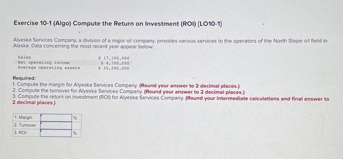 Solved Exercise 10-1 (Algo) Compute the Return on Investment | Chegg.com