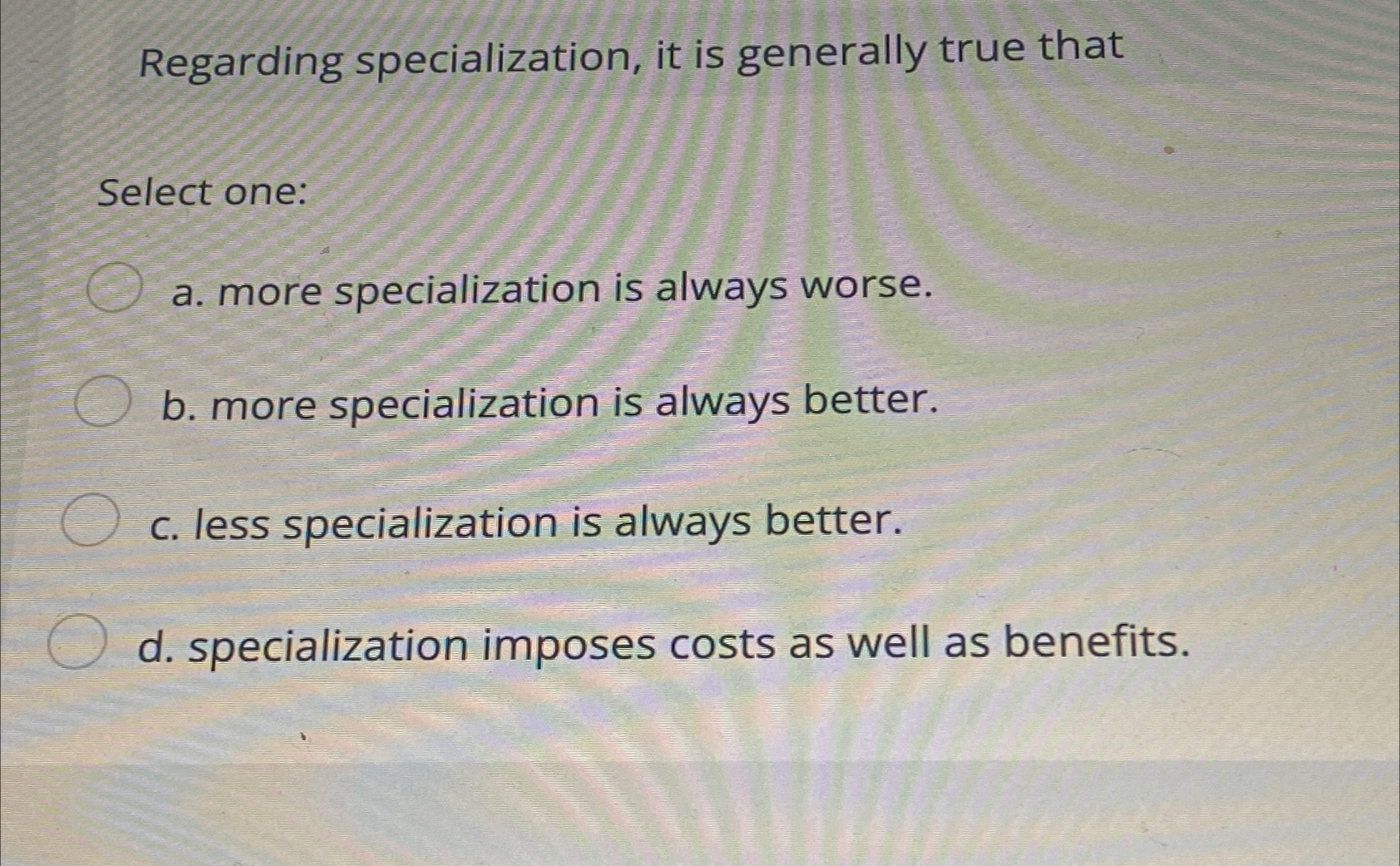 Solved Regarding specialization, it is generally true | Chegg.com