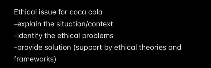 Solved Ethical issue for coca cola -explain the | Chegg.com