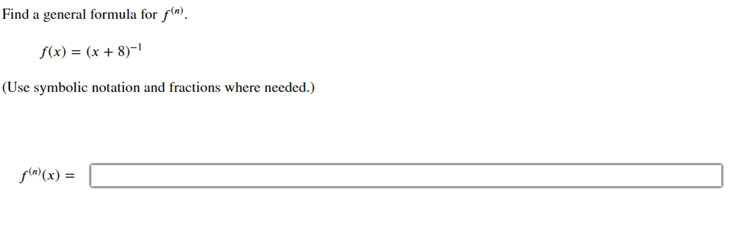 Solved Find a general formula for f(n).f(x)=(x+8)-1(Use | Chegg.com