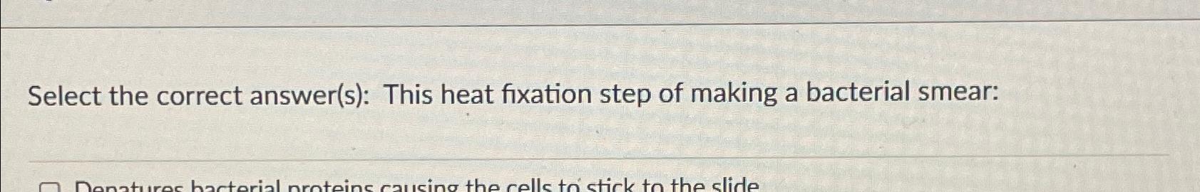 Solved Select the correct answer(s): This heat fixation step | Chegg.com