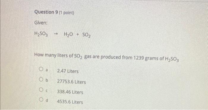 Solved Question 7 (1 point) Given: H2SO3→H2O+SC2 How many | Chegg.com