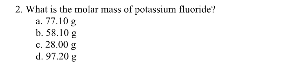 Solved What is the molar mass of potassium fluoride?a. 77.10 | Chegg.com
