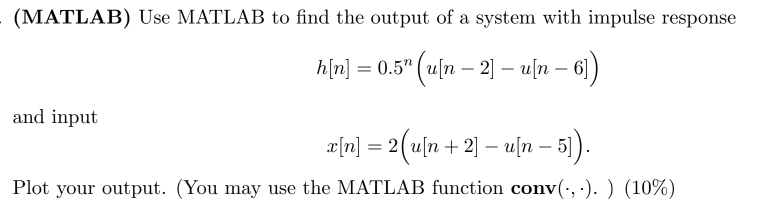 Solved (MATLAB) ﻿Use MATLAB to find the output of a system | Chegg.com