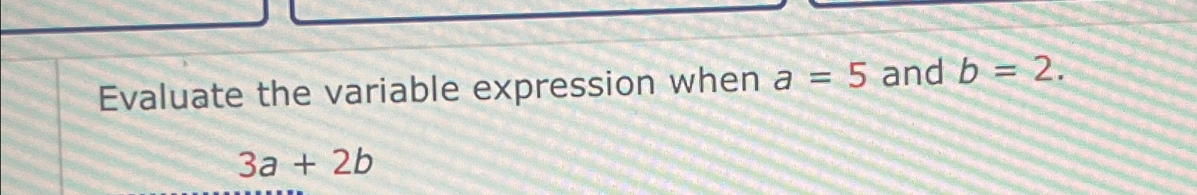 Solved Evaluate the variable expression when a=5 ﻿and | Chegg.com