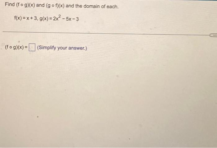 Solved Find (f∘g)(x) and (g∘f)(x) and the domain of each. | Chegg.com