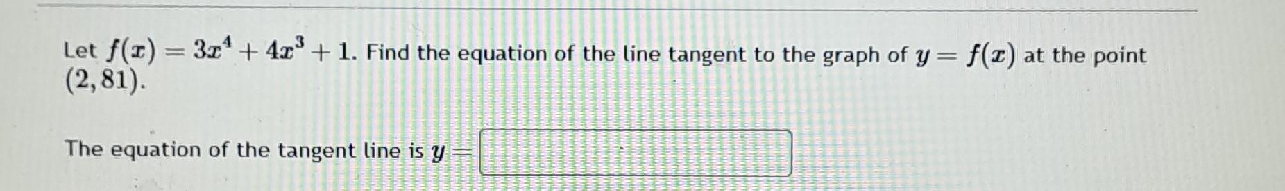 Solved Let f(x)=3x4+4x3+1. Find the equation of the line | Chegg.com