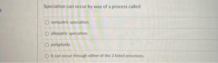 Solved Speciation can occur by way of a process called | Chegg.com Solved Speciation can occur by way of a process called | Chegg.com