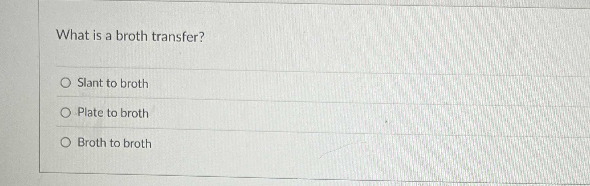 Solved What is a broth transfer?Slant to brothPlate to | Chegg.com