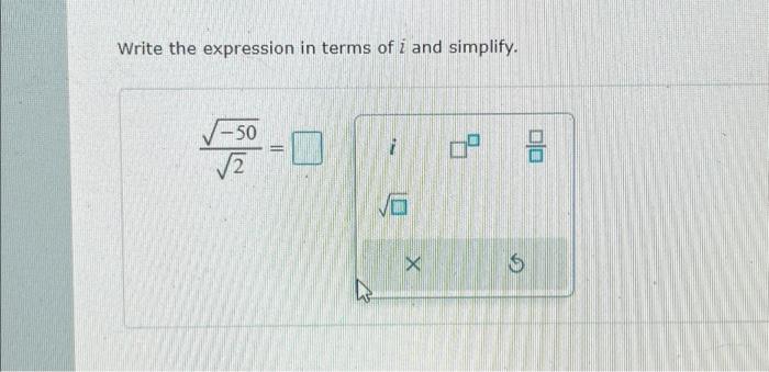 Solved Write the expression in terms of i and simplify. -50 | Chegg.com