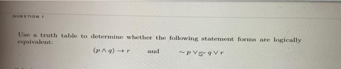 Solved QUESTIONS Use a truth table to determine whether the | Chegg.com