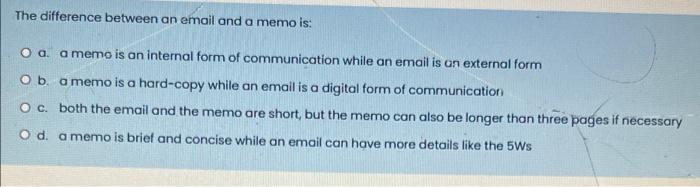 Solved The difference between an email and a memo is: O a. a | Chegg.com