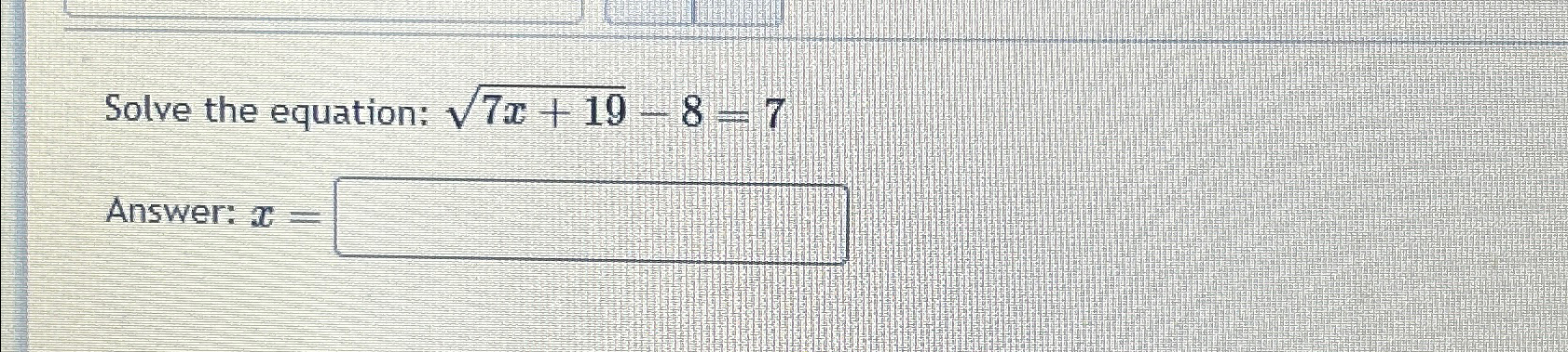 Solved Solve the equation: 7x+192-8=7Answer: x= | Chegg.com