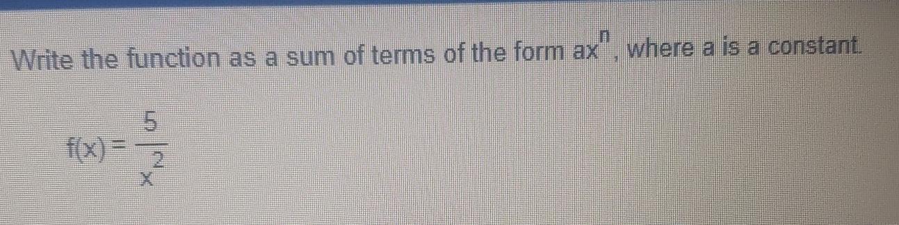 Solved Write the function as a sum of terms of the form axn, | Chegg.com