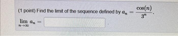 Solved (1 point) Find the limit of the sequence defined by | Chegg.com