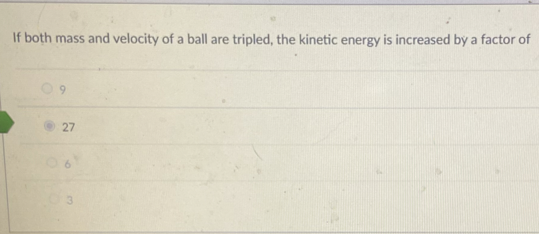 Solved If both mass and velocity of a ball are tripled, the | Chegg.com