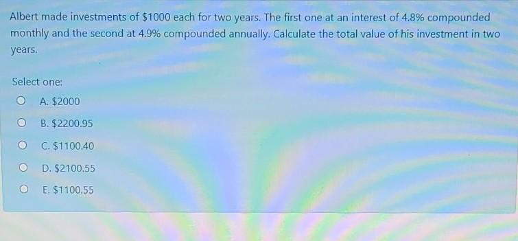 Solved Albert made investments of $1000 each for two years. | Chegg.com