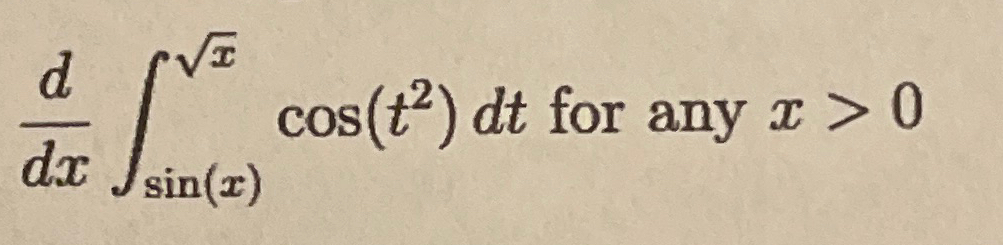 Solved ddx∫sin(x)x2cos(t2)dt ﻿for any x>0 | Chegg.com