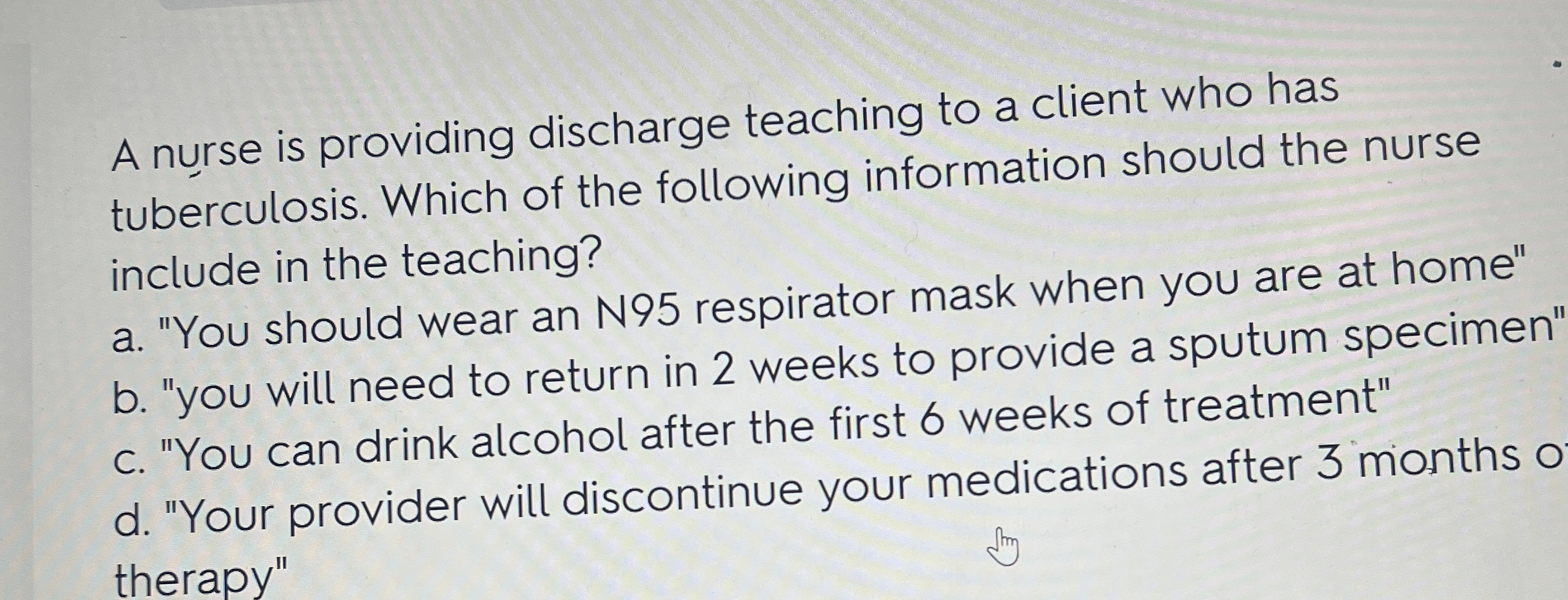 A nurse is providing discharge teaching to a client | Chegg.com