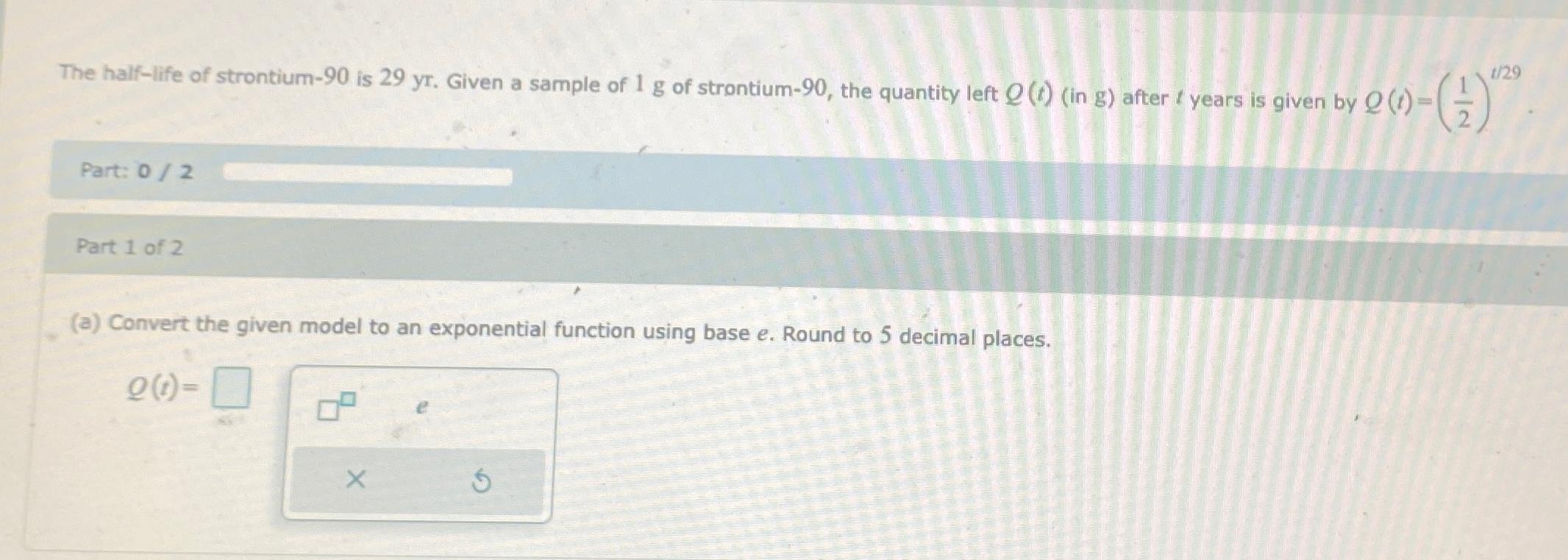 Solved The half-life of strontium-90 ﻿is 29yr. ﻿Given a | Chegg.com