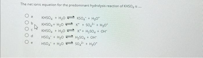 Solved The net ionic equation for the predominant hydrolysis | Chegg.com