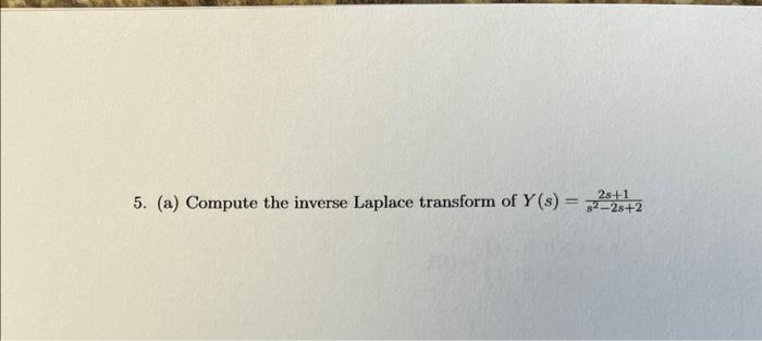 Solved 5. (a) Compute the inverse Laplace transform of | Chegg.com