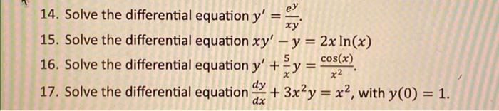 Solved 14. Solve the differential equation y′=xyey. 15. | Chegg.com