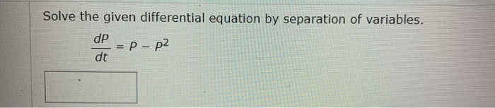 Solved Solve the given differential equation by separation | Chegg.com