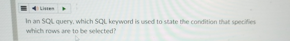 Solved In an SQL query, which SQL keyword is used to state | Chegg.com