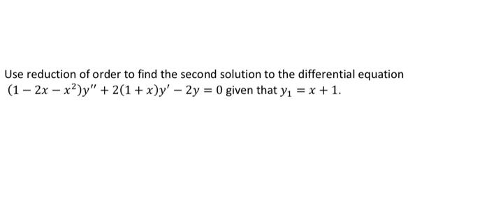 Solved Use reduction of order to find the second solution to | Chegg.com