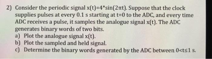 Solved 2) Consider the periodic signal x(t)=4∗sin(2πt). | Chegg.com