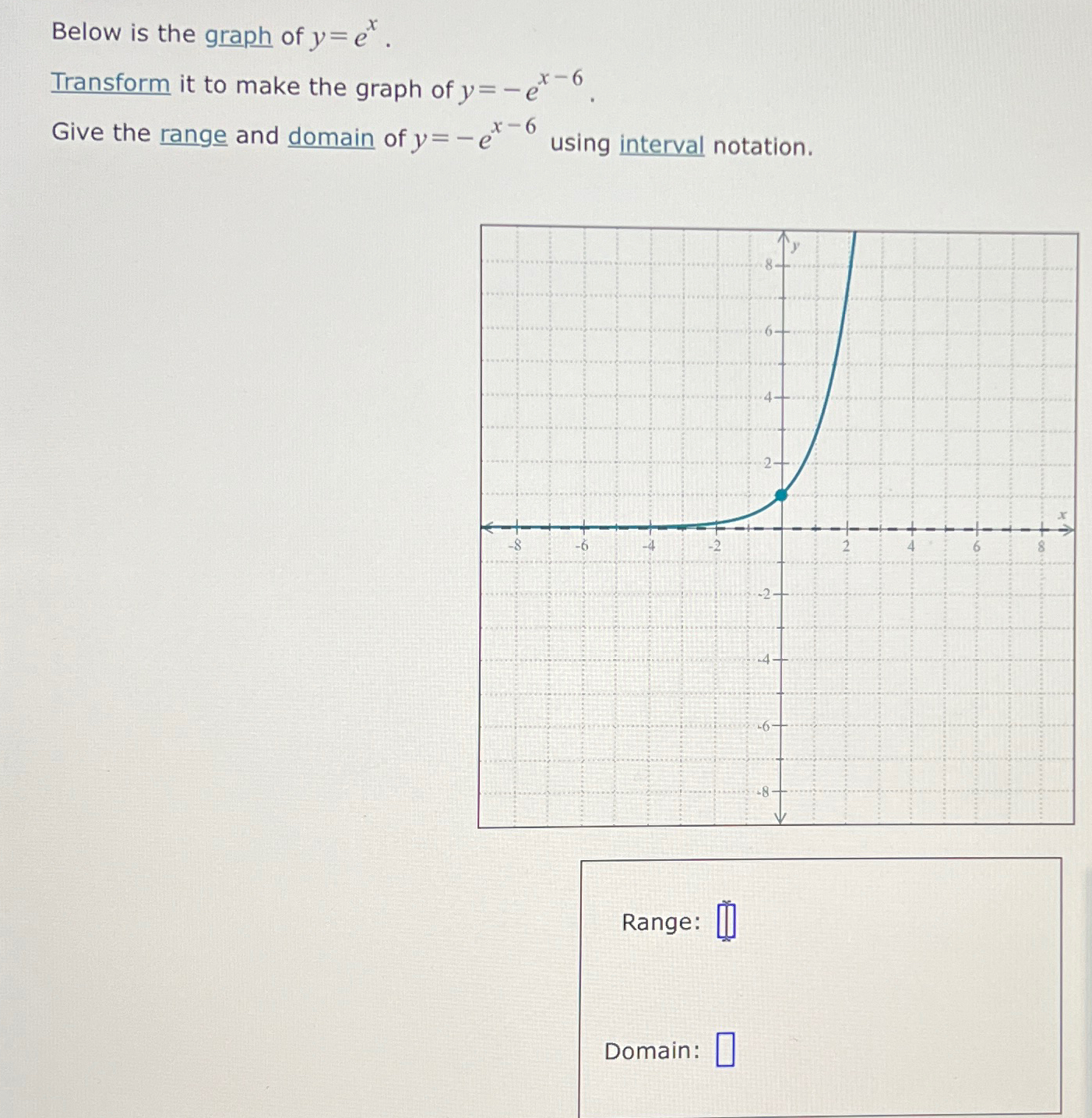 Solved Below is the graph of y=ex.Transform it to make the | Chegg.com