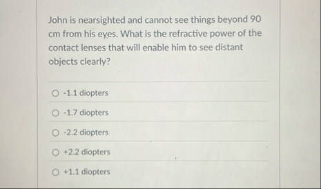 Solved John is nearsighted and cannot see things beyond 90 | Chegg.com