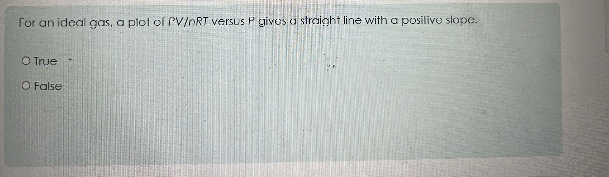 Solved For an ideal gas, a plot of PVnRT ﻿versus P ﻿gives a | Chegg.com