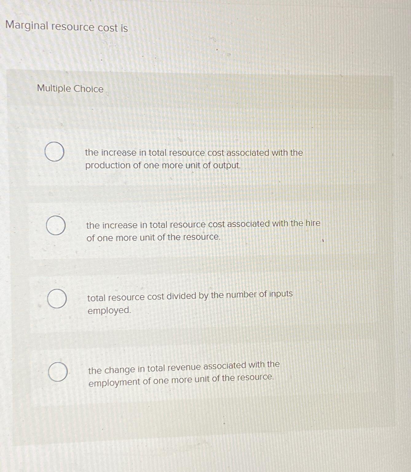 Solved Marginal resource cost isMultiple Choicethe increase | Chegg.com
