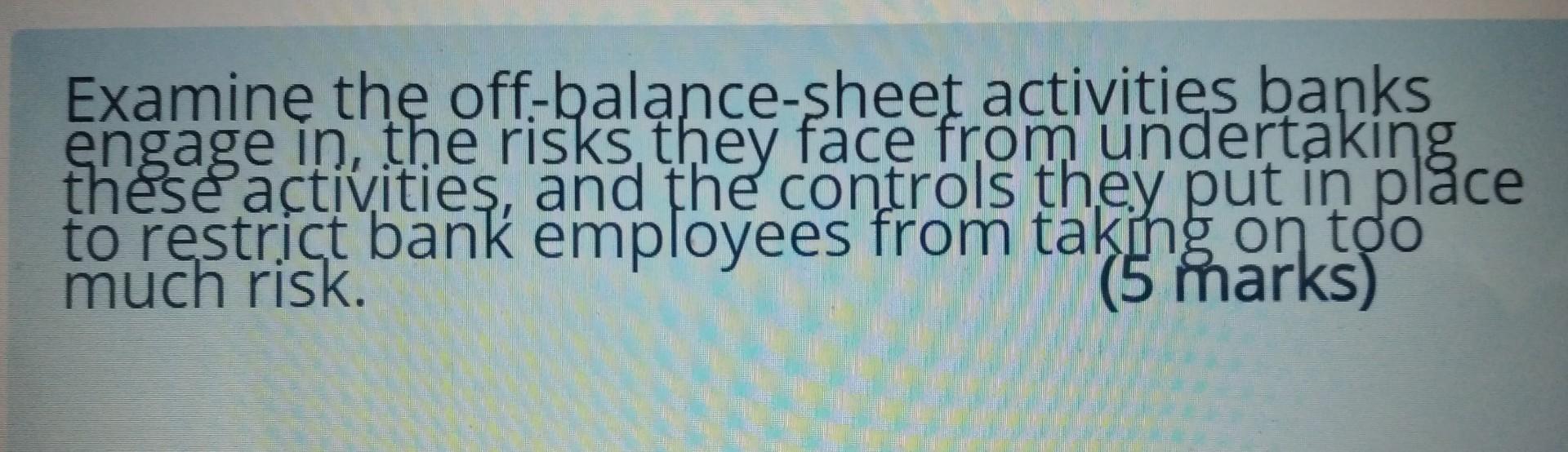 Solved Examine the off-balance-sheet activities banks | Chegg.com