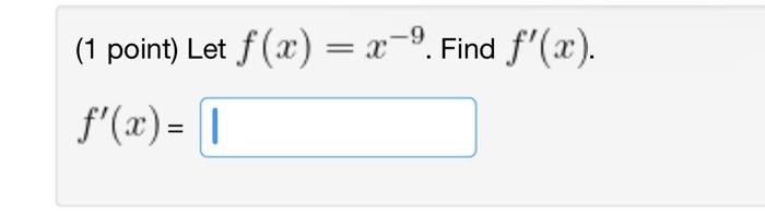Solved (1 point) Let f(x)=x−9. Find f′(x) f′(x)= | Chegg.com