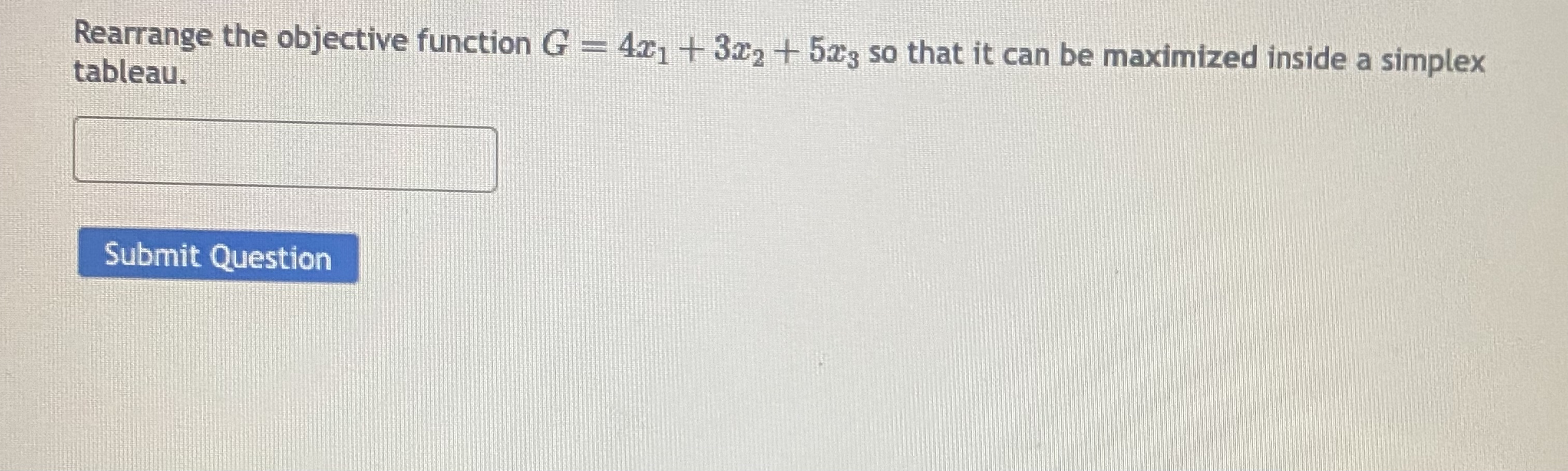 Solved Rearrange the objective function G=4x1+3x2+5x3 ﻿so | Chegg.com